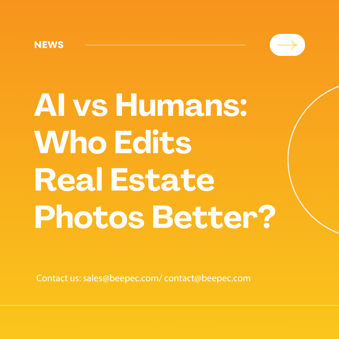 AI vs Humans: Who Edits Real Estate Photos Better? → BEEPEC